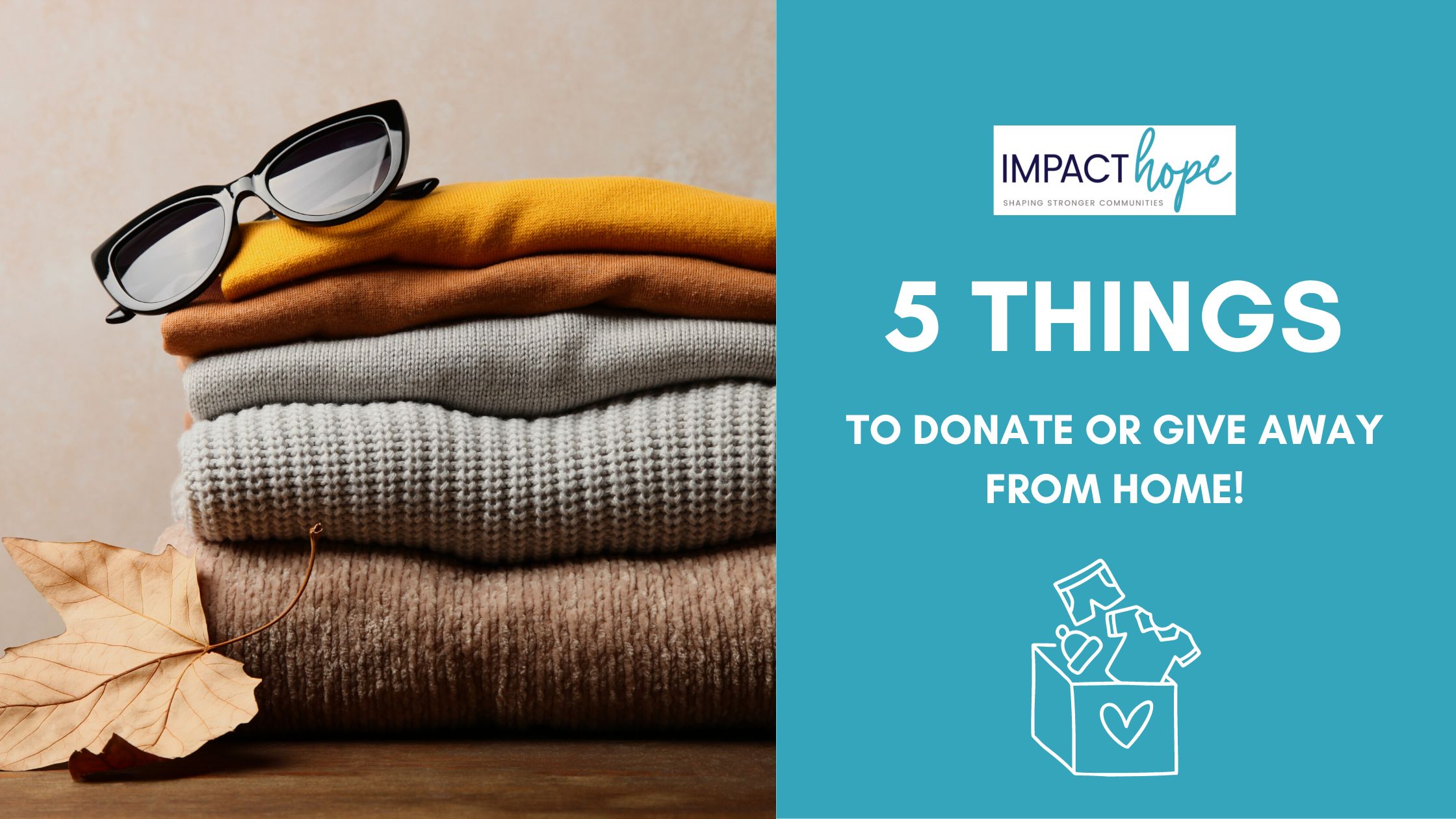 Five Things To Donate or Give Away From Home! | ImpactHope | Shaping ...
